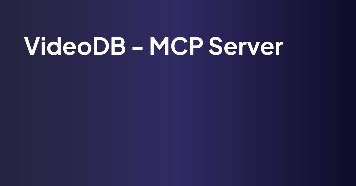 VideoDB - MCP Server